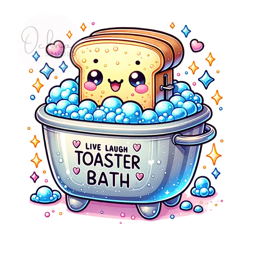 Live Laugh Toaster Bath PNG, Toast Clipart, Funny Bread Toast Bath Tub ...