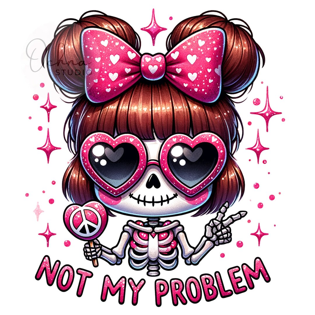 Skeleton Girl PNG, Not My Problem Png, Cute Skeleton Clipart, Skeleton ...