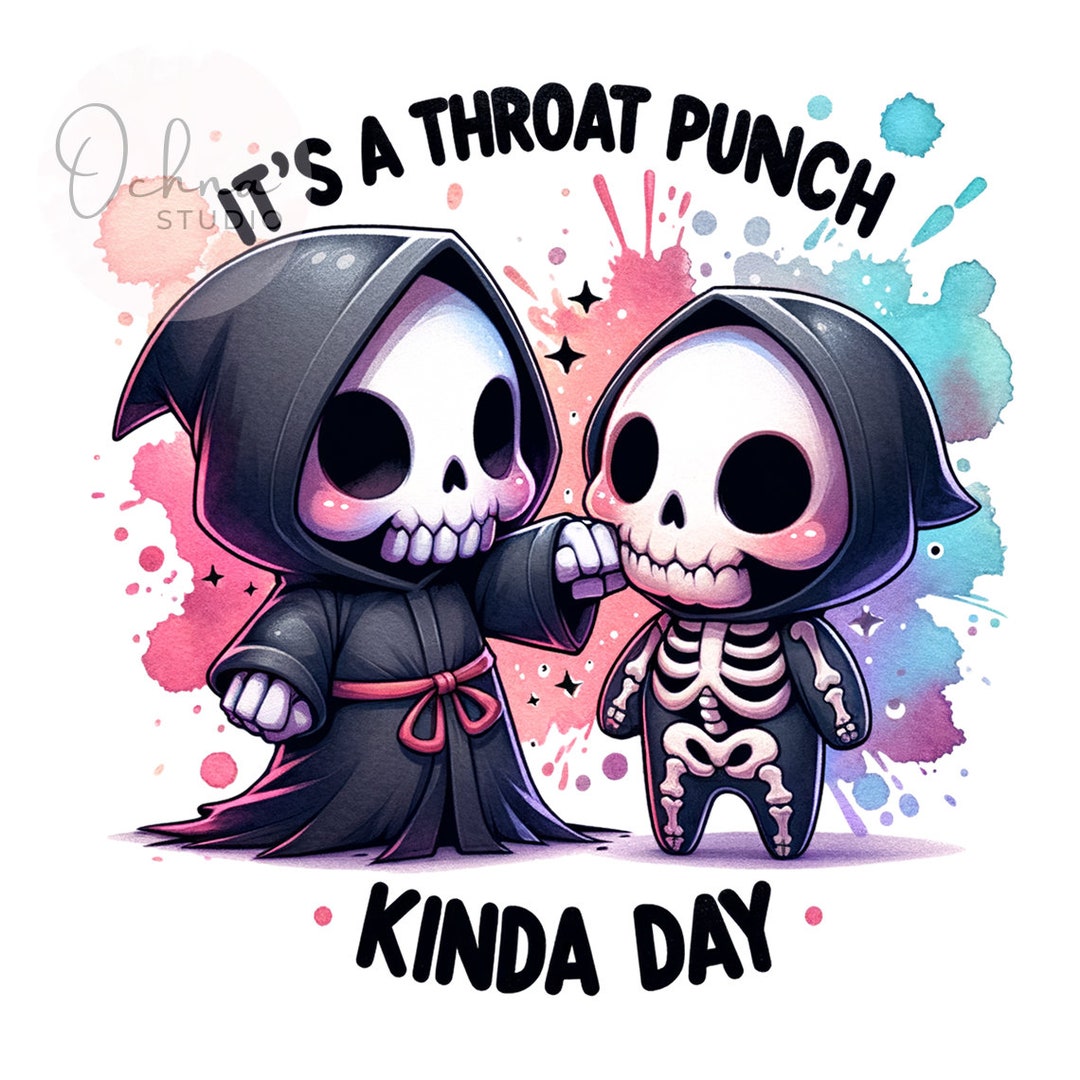 It's a Throat Punch Kinda Day Clipart, Sarcastic Skeleton, Funny Snarky ...