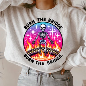 Burn the Bridge PNG, I Burn Bridges Clipart, Sarcastic Skeleton, Funny ...