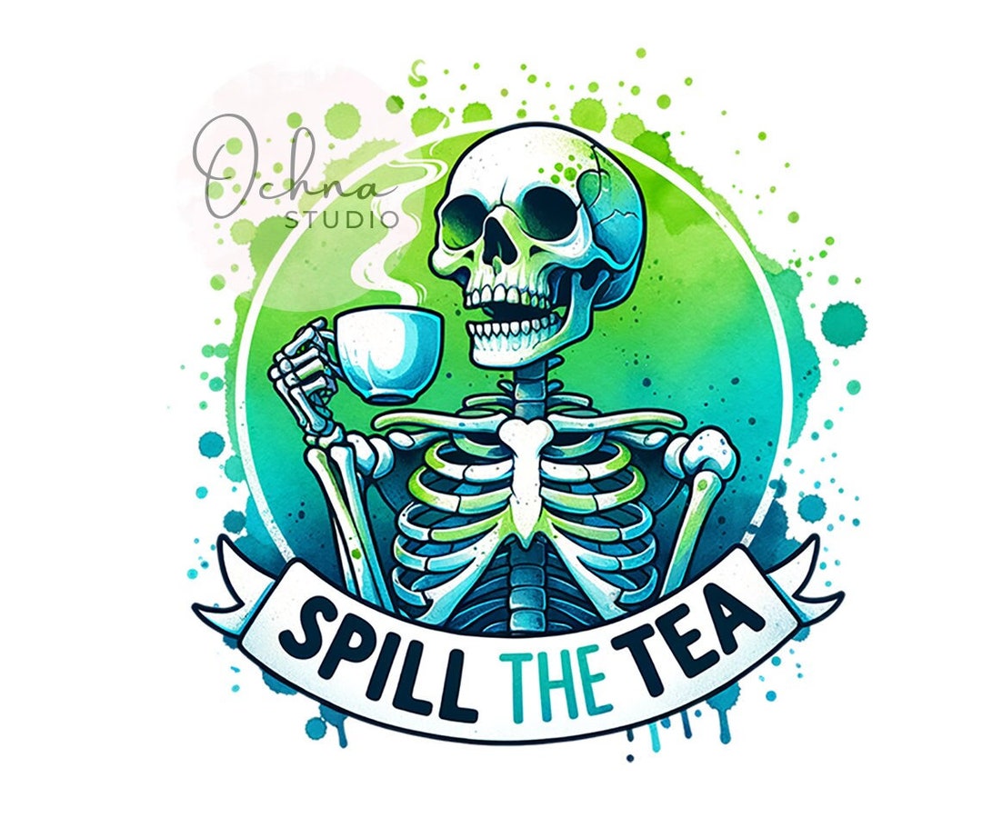 Spill the Tea PNG, Snarky Skeleton Clipart, Funny Skeleton Png, Spooky ...