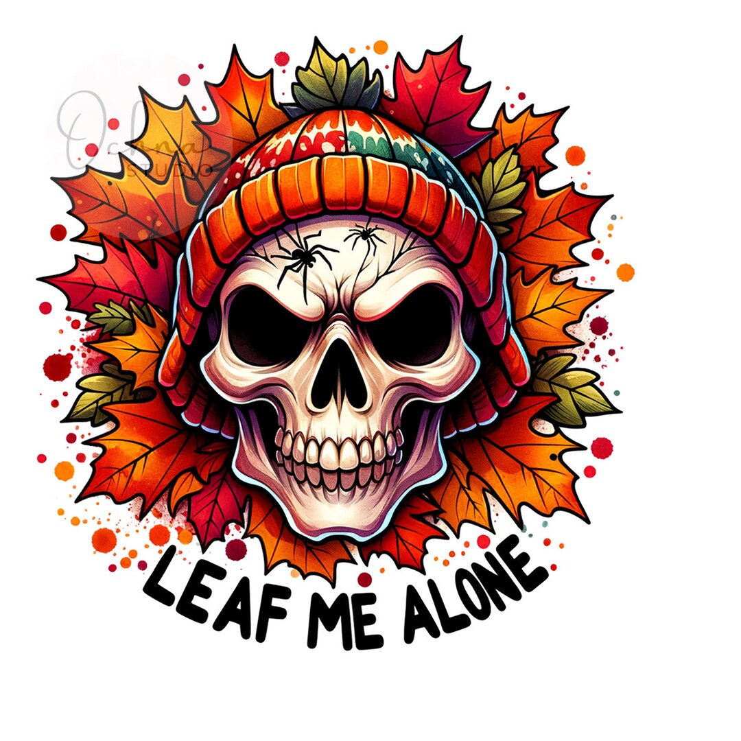 Leaf Me Alone PNG, Spooky Skeleton Clipart, Autumn Leaf Clipart, Falls ...
