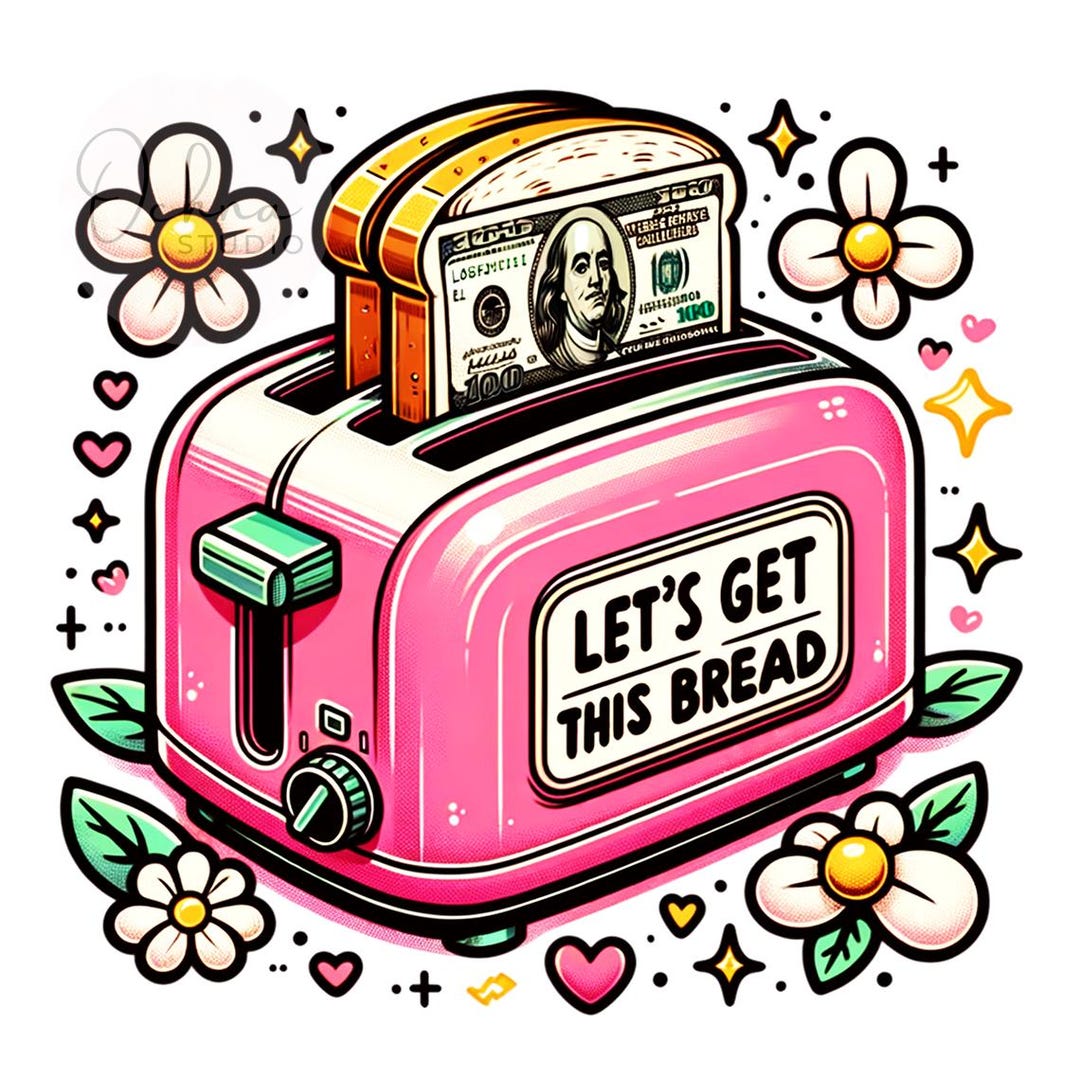 Let’s Get This Bread PNG, Cute Retro Toaster Money Clipart, Toaster PNG ...