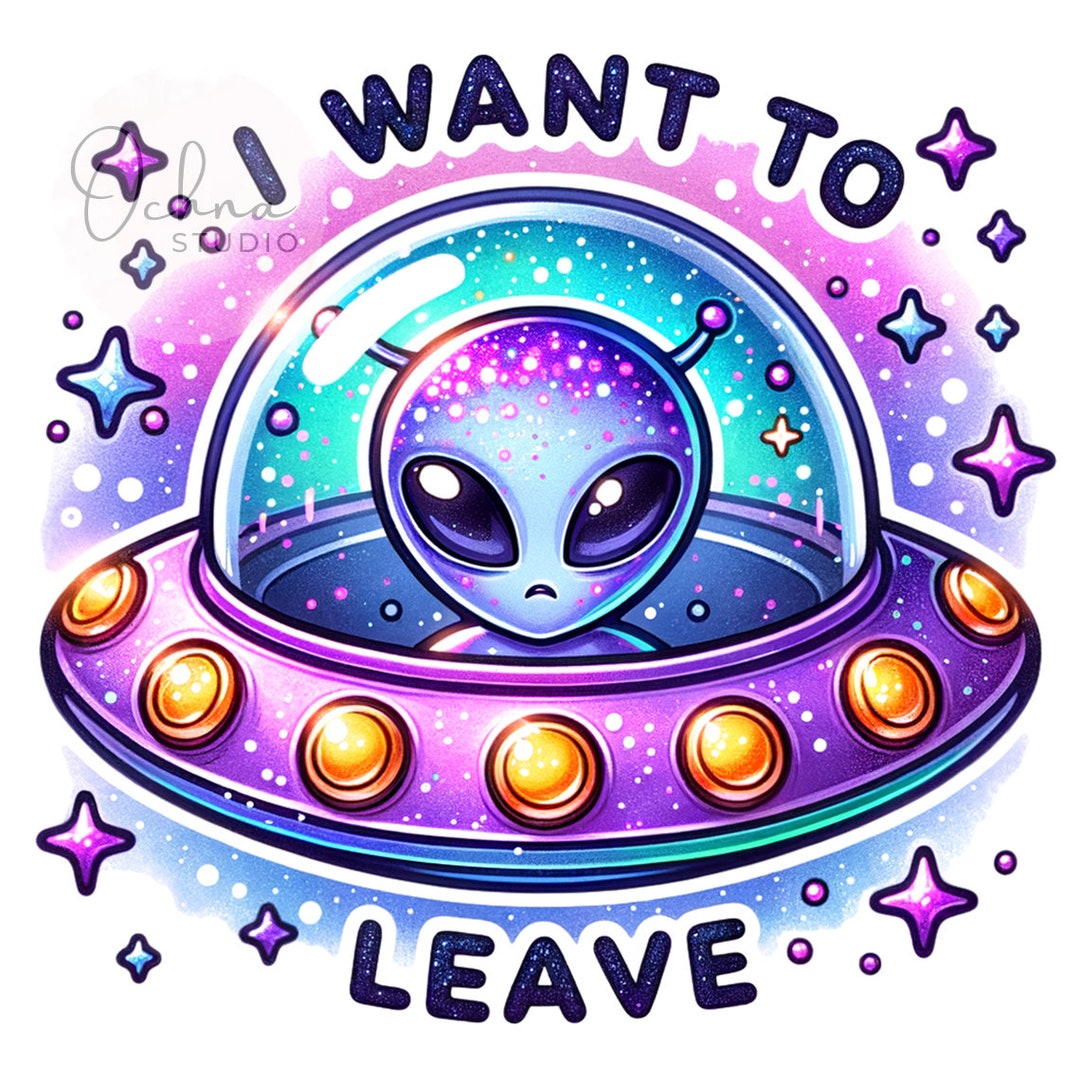I Want to Leave PNG, UFO Png, Sarcastic, Alien Clipart, Funny Sarcastic ...