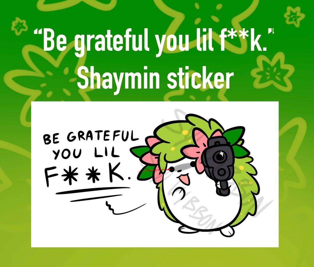Be Grateful You Lil— Shaymin Sticker - Etsy