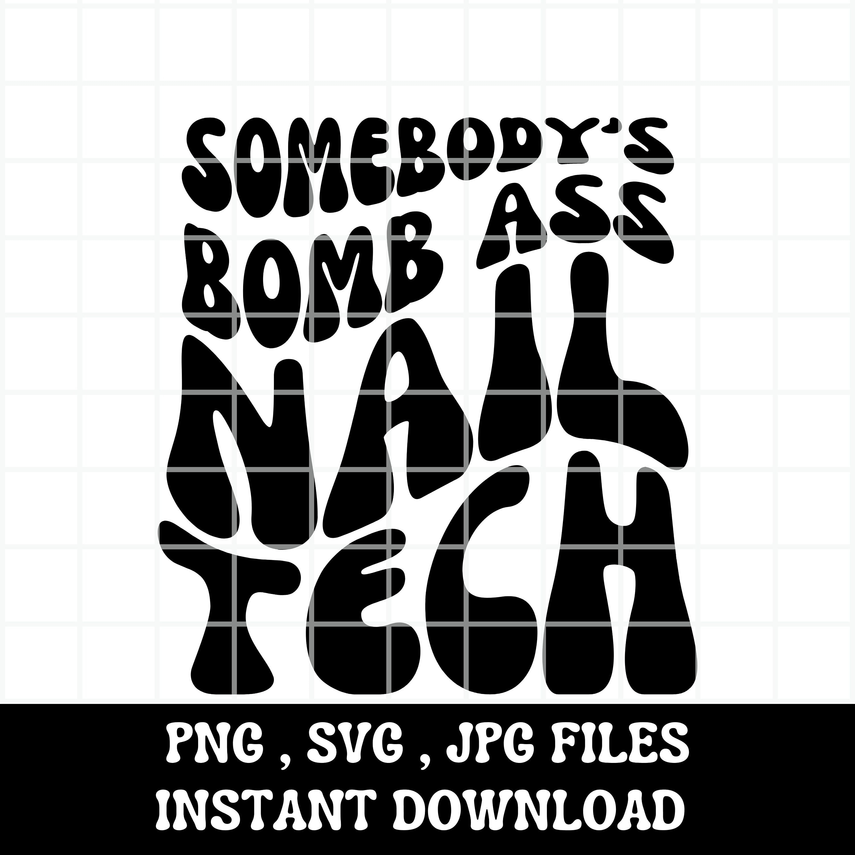 Bomb Ass Nail Tech SVG | Wavy Font, Nail Artist PNG (digital Download ...