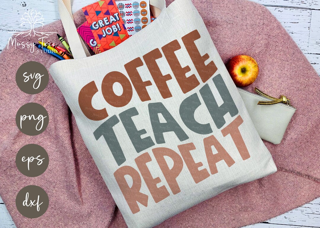 Coffee Teach Repeat SVG | Teacher Appreciation SVG | Thank You Teacher ...