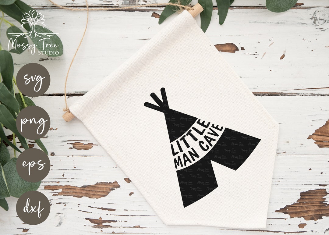 Little Man Cave SVG | Teepee SVG | Nursery Pennant SVG | Kids Tshirt ...