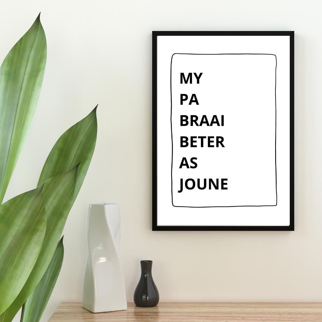 South African Braai Poster - "my Pa Braai Better as Joune" - Perfect ...