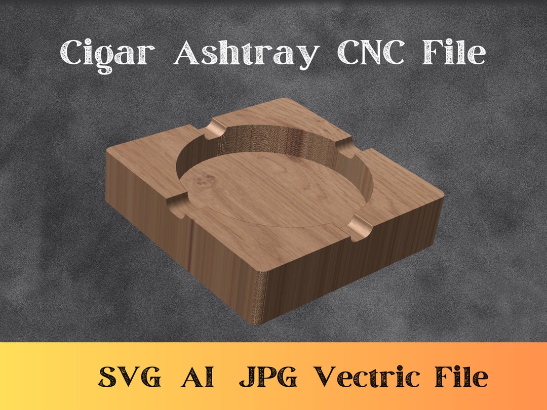 Wood Cigar Ashtray CNC File | SVG/AI File W/ Instructions | Vectric ...