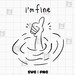 I'm Fine SVG PNG | Motivational Svg | Mental Health Svg | Stolid Svg ...