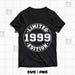 Limited Edition 1999 SVG, PNG Birthday Svg Est 1999 Shirt Svg Birthday ...