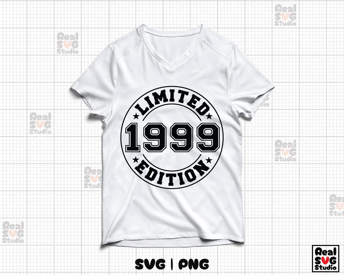 Limited Edition 1999 SVG, PNG | Birthday Svg | Est 1999 Shirt Svg ...