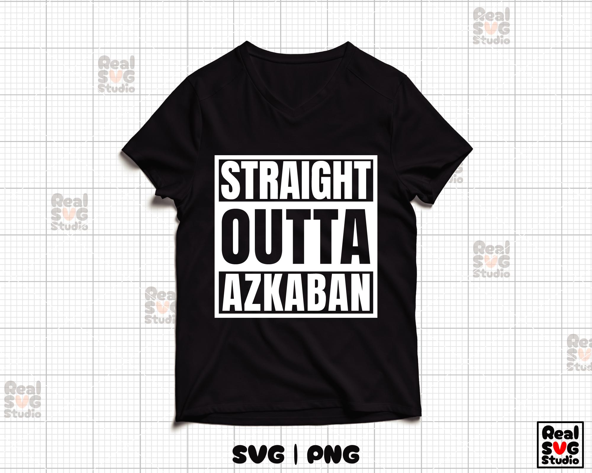 Straight Outta Azkaban SVG PNG - Cricut & Silhouette File - Etsy