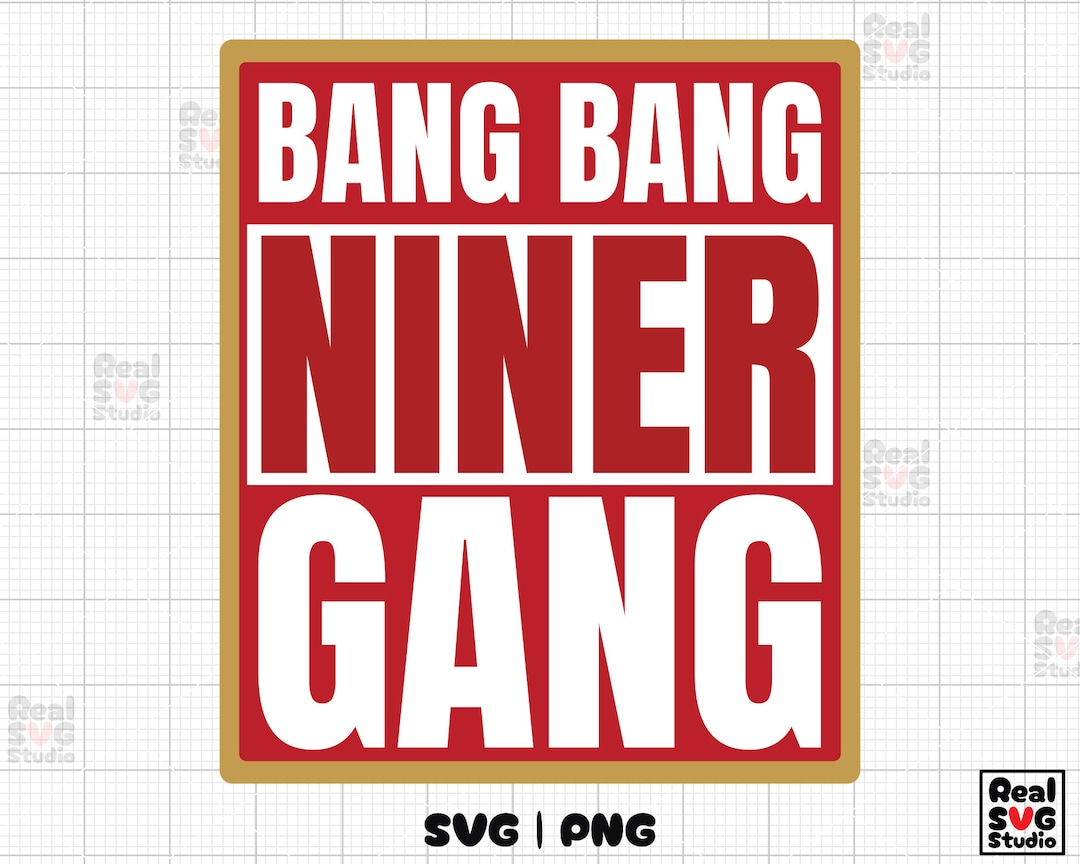 Bang Bang Niner Gang SVG, PNG Digital Download | 49 Ers Svg |football ...
