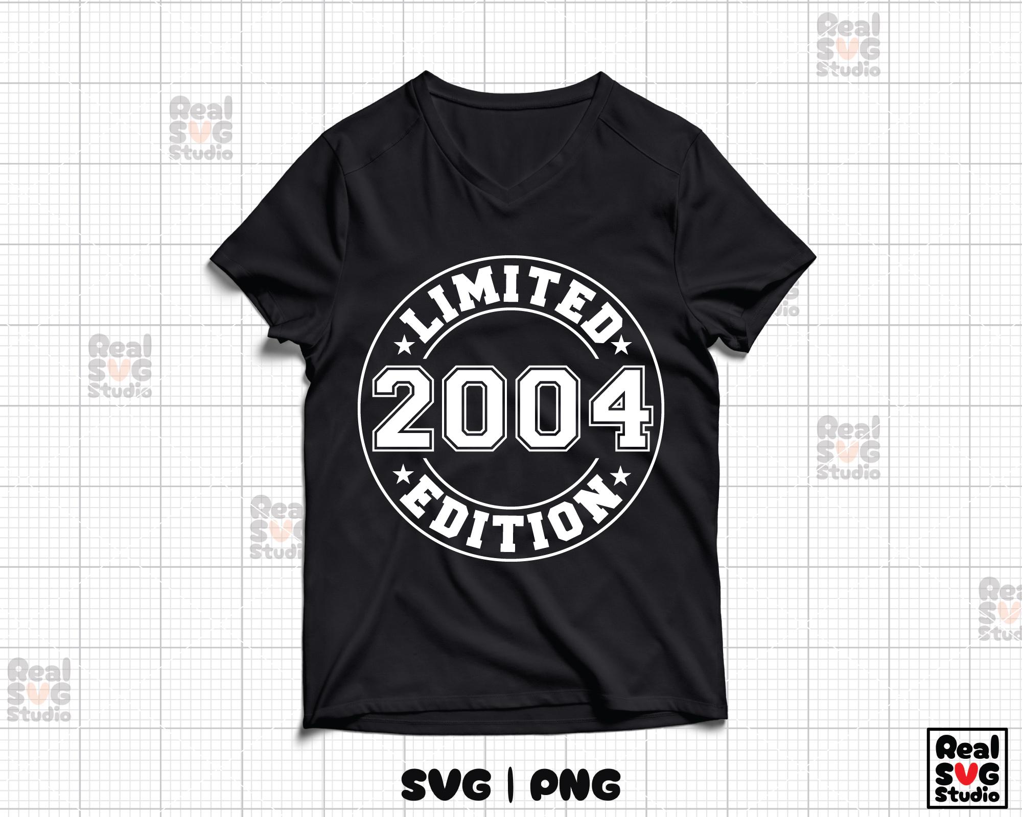 2004 Birthday SVG PNG: Limited Edition Shirt Design (digital Download ...