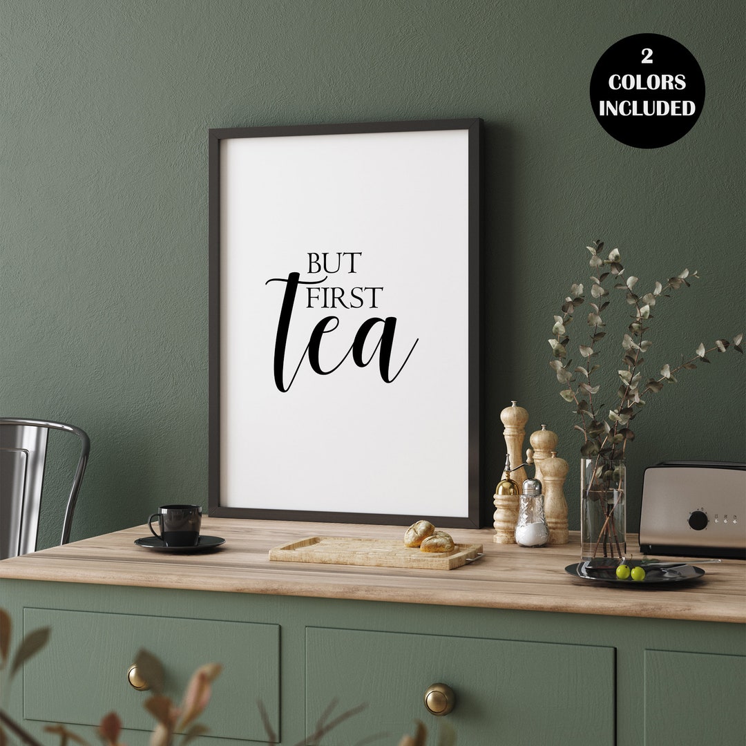 But First Tea, Kitchen Prints, Tea Print, Tea Lover, Kitchen Quotes ...