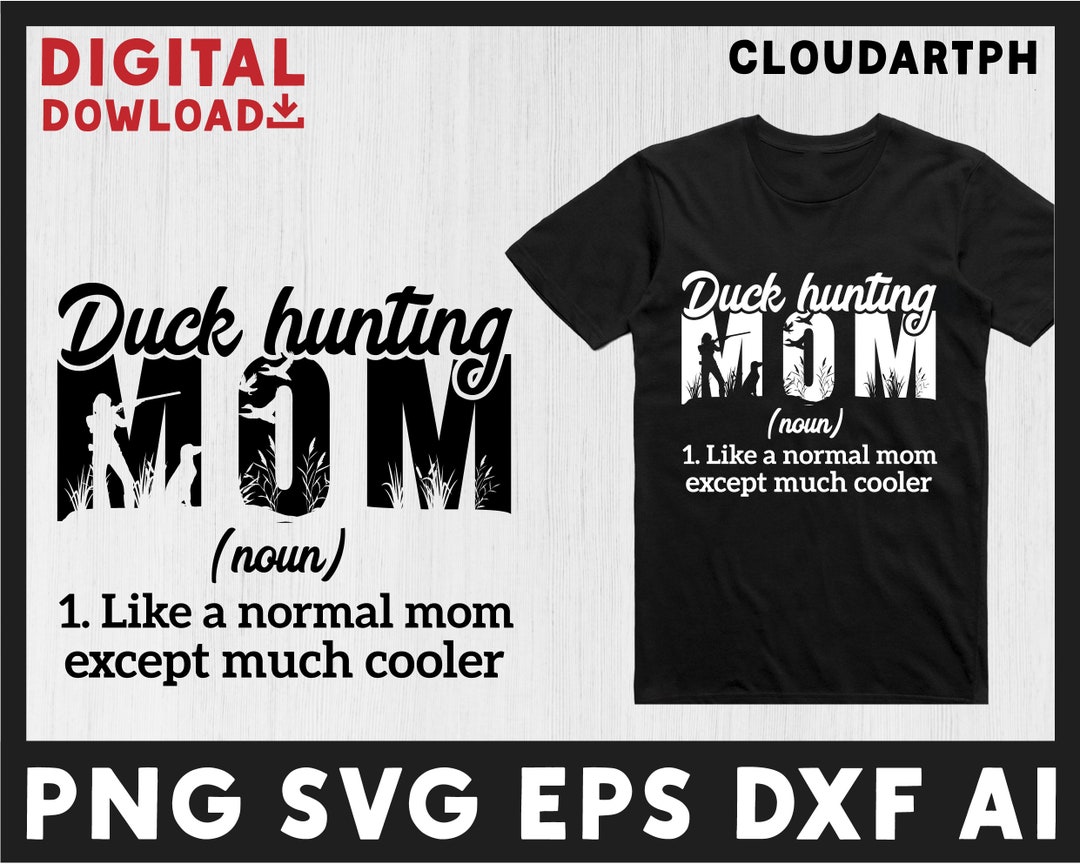 Duck Hunting Svg, Duck Hunting Mom Definition-cool Duck Hunting Graphic ...