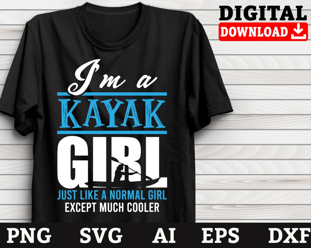 Kayak Svg, Im Kayak Girlg, Kayak Mom Svg, Png Dxf Eps Ai Files,cricut ...