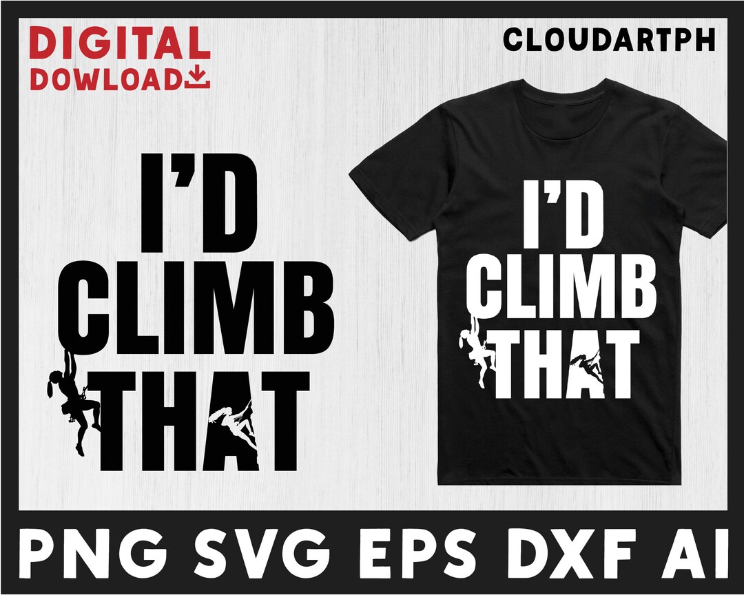 Rock Climbing Svg, I'd Claimb-cool Rock Climbing Graphic Theme, Rock ...