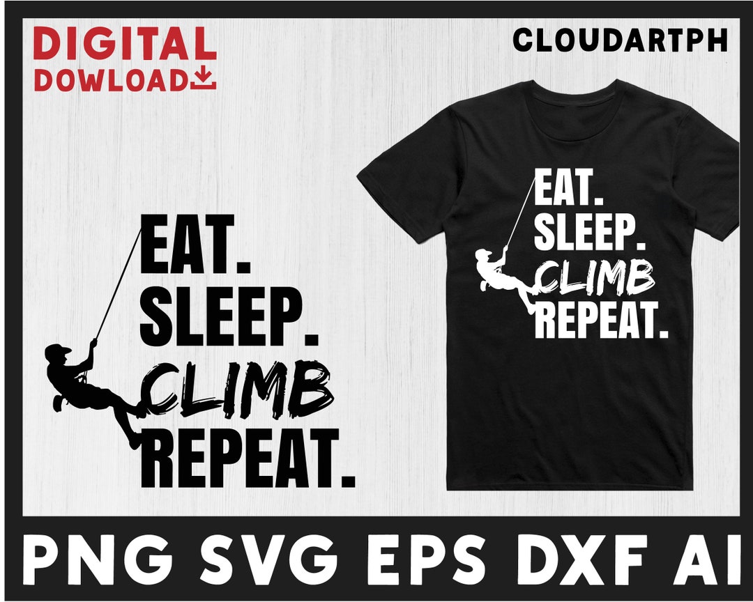 Rock Climbing Svg, Eat Sleep Climb Repeat-cool Rock Climbing Graphic ...