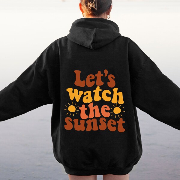 Lets Watch The Sunset Hoodie Etsy