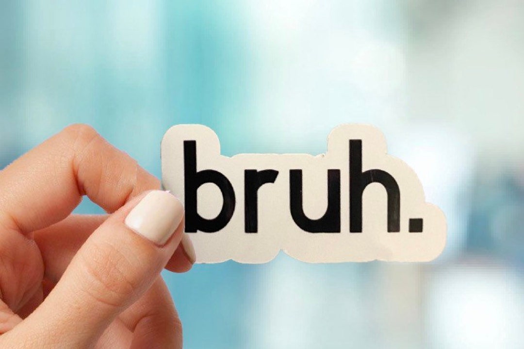 Bruh Sticker Humorous Stickers Bruh Stickers Laptop Decal - Etsy