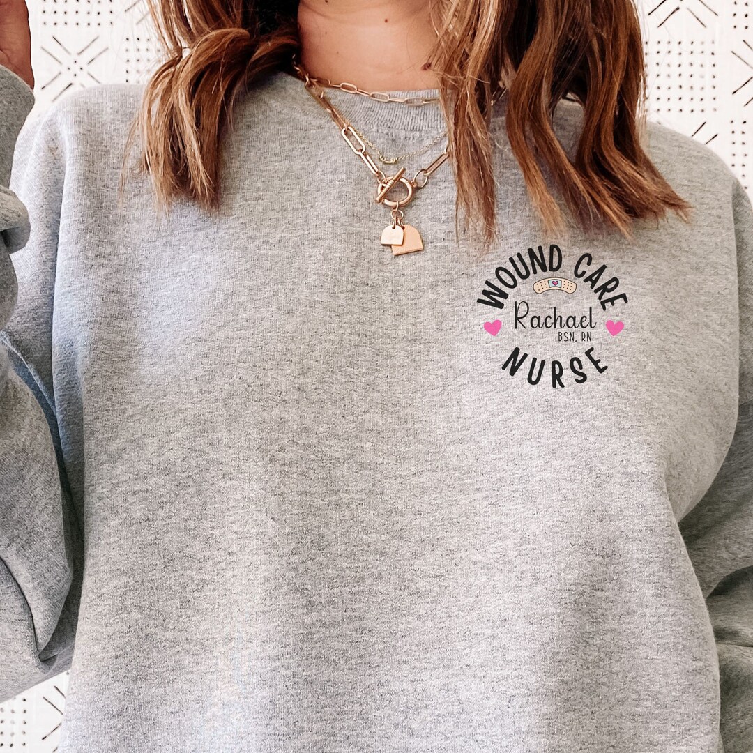 Wound Care Nurse Sweatshirt, Personalized Wound Care Nurse Gifts, Wound ...