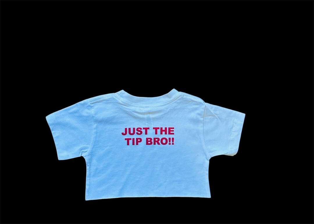 Just the Tip Bro Cropped Top Shirt - Etsy