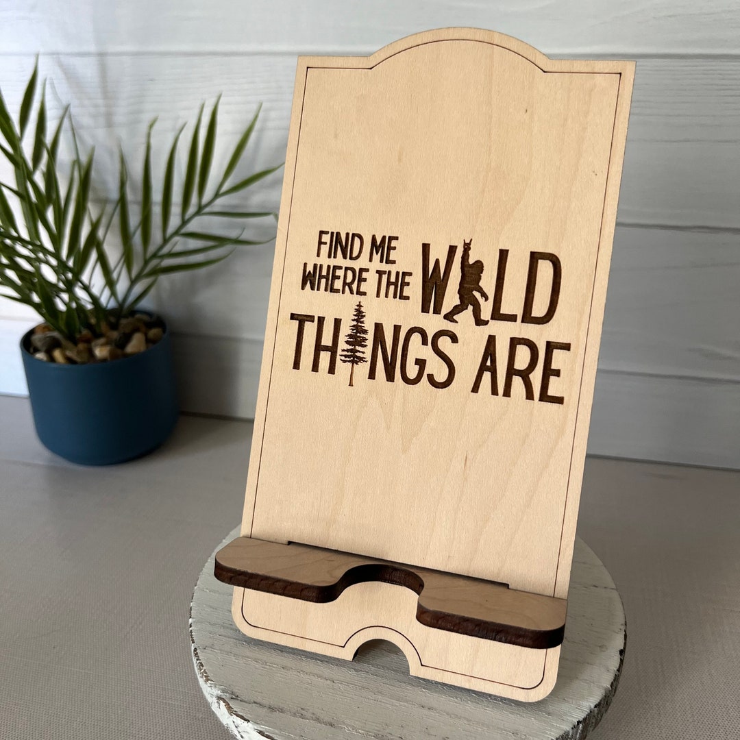Bigfoot Wood Engraved Phone Stand Find Me Where the Wild Things Are - Etsy