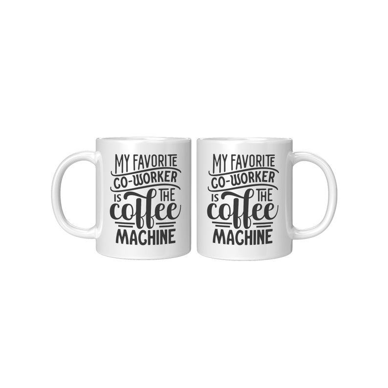 My Favorite Co-worker is the Coffee Machine 11 Ounce Ceramic Coffee Mug - Etsy