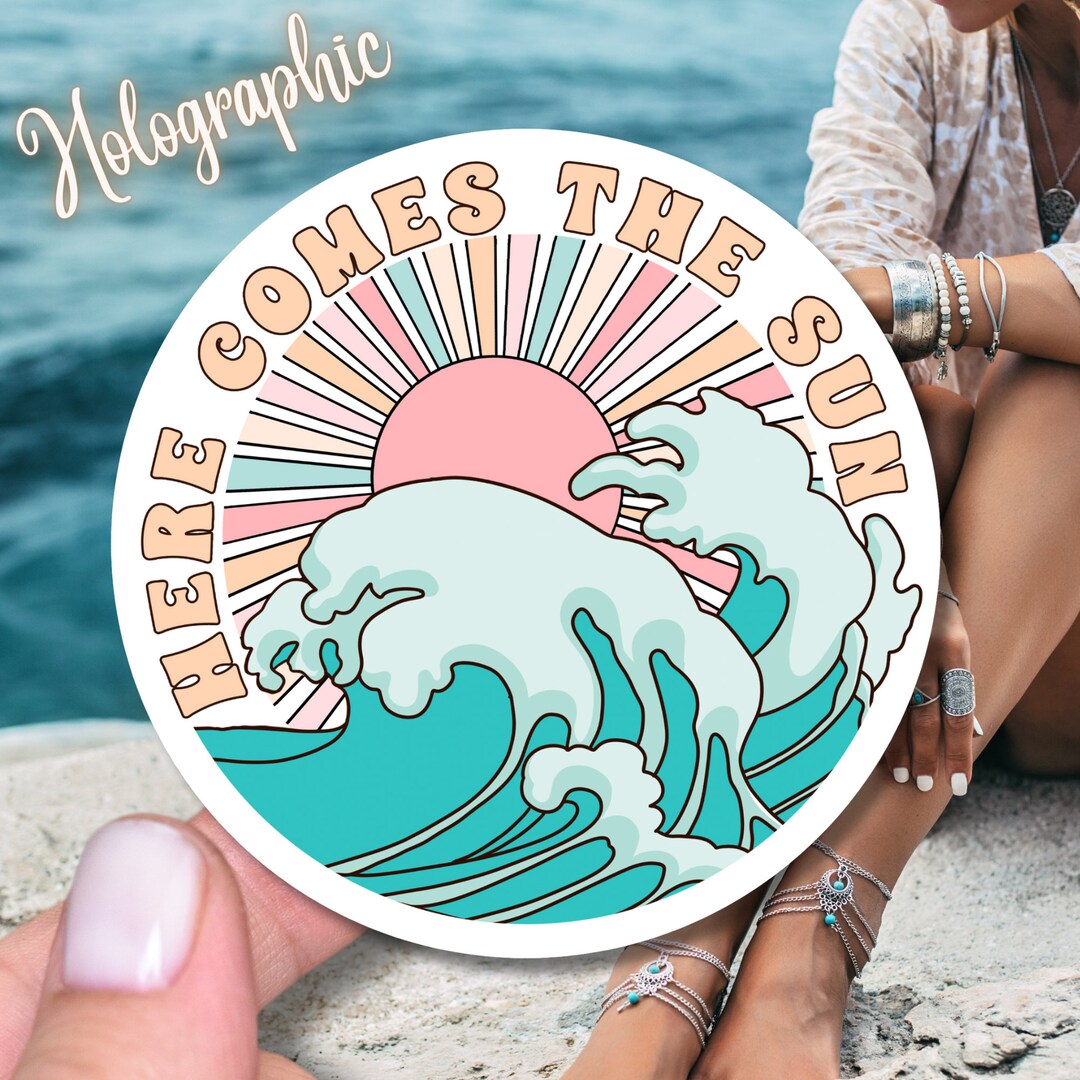 Here Come the Sun Sticker | Holographic Sticker | Summer Sticker ...