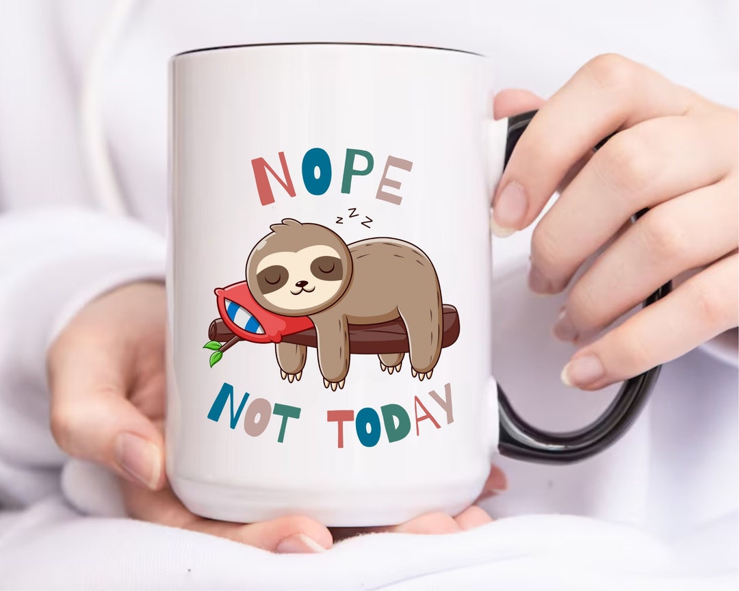 Funny Sloth Gift Nope Not Today Sloth Mug, Gift for Friends Coworker ...