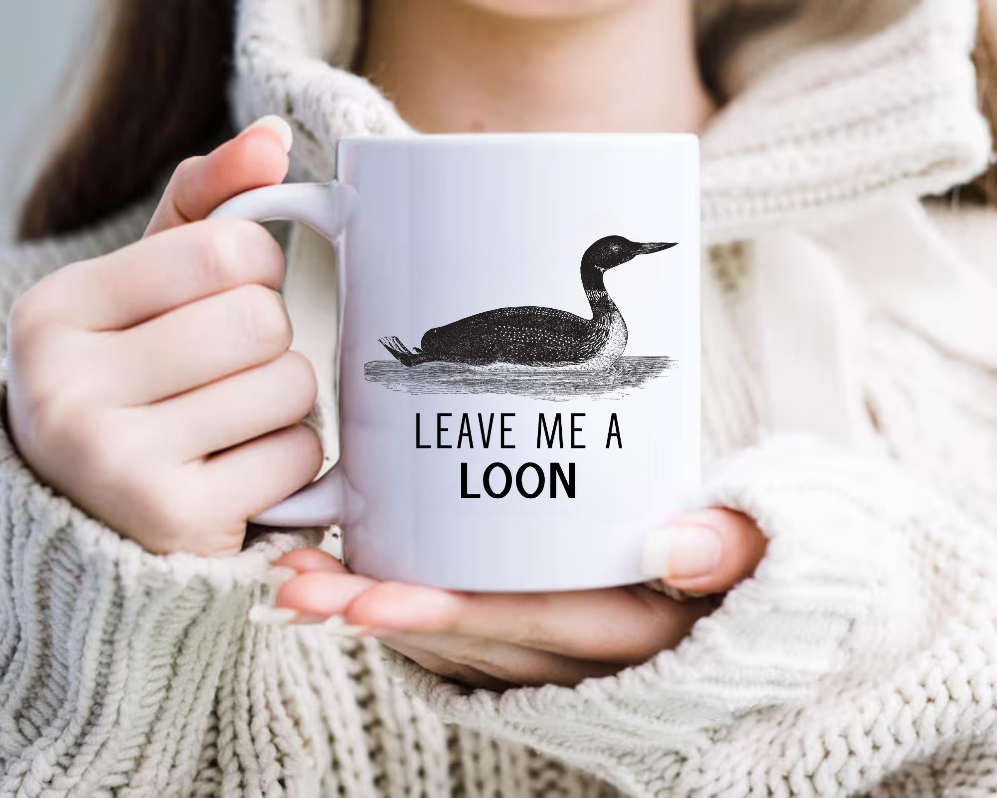 Funny Leave Me A Loon Mug, Loon Coffee Mug, Loon Bird Lover Gifts, Lake ...