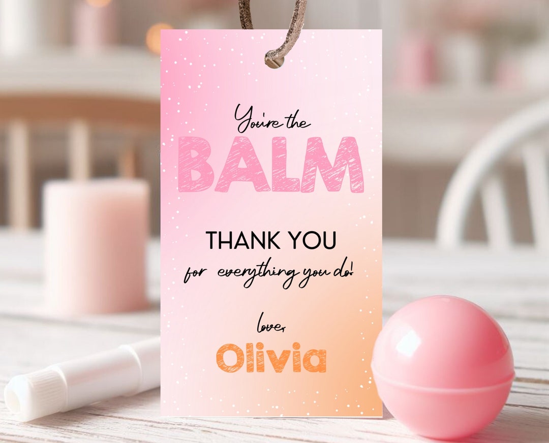 Editable You're the Balm Tag, Teacher Gift Tag, Teacher Appreciation ...