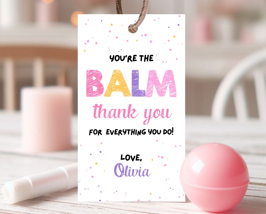 You're the Balm Tag Template, Teacher Gift Tag, Teacher Appreciation ...