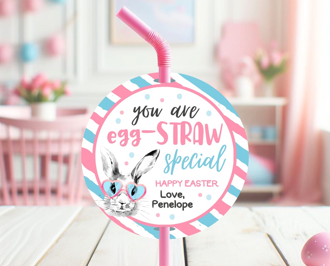 Editable Easter Straw Tag, Easter Tags, You're Egg-straw Special Easter ...