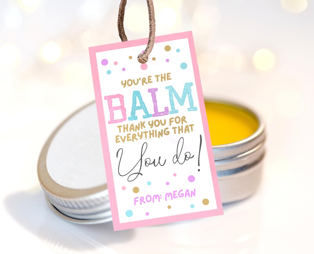 You're the Balm Tag Template, Teacher Gift Tag, Teacher Appreciation ...