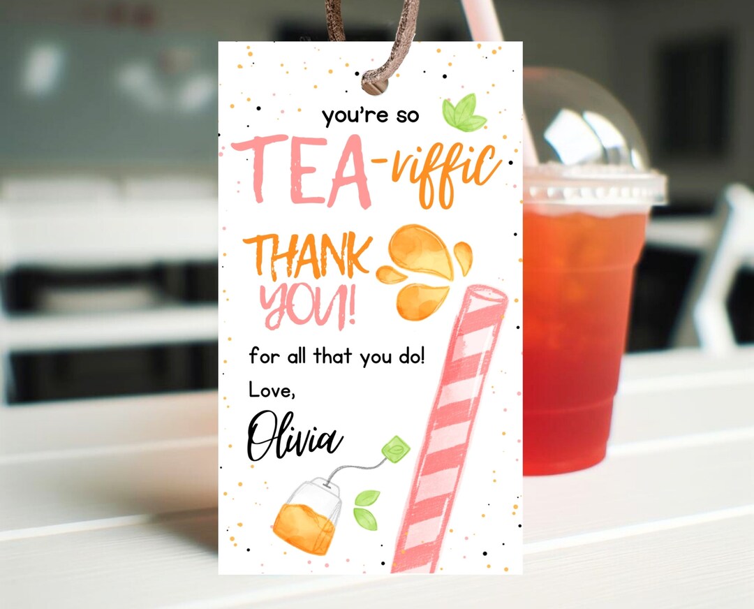 Editable Iced Tea Gift Tags, End of School Year Tag, You're Tea-riffic ...