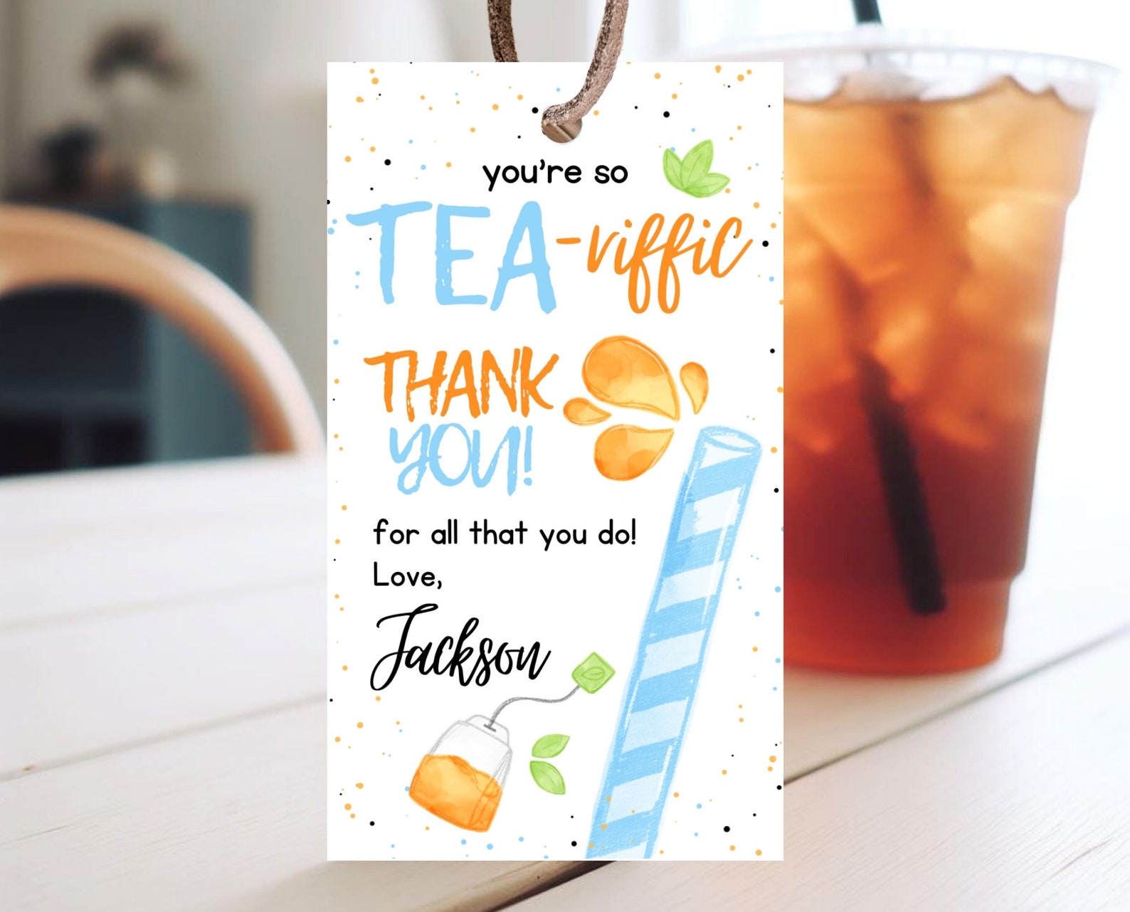 Editable Iced Tea Gift Tags, End of School Year Tag, You're Tea-riffic ...