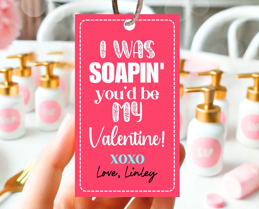 Editable Soap Valentine's Day Gift Tag, I Was Soapin You'd Be My ...