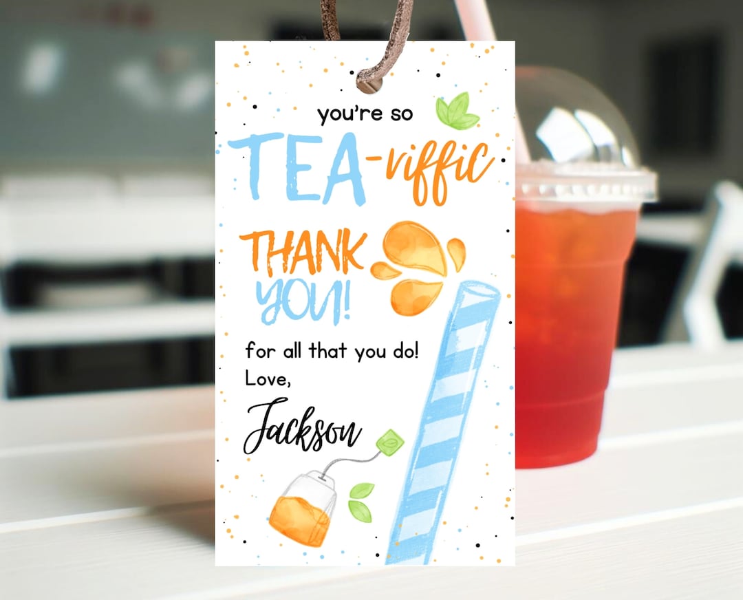 Editable Iced Tea Gift Tags, End of School Year Tag, You're Tea-riffic ...