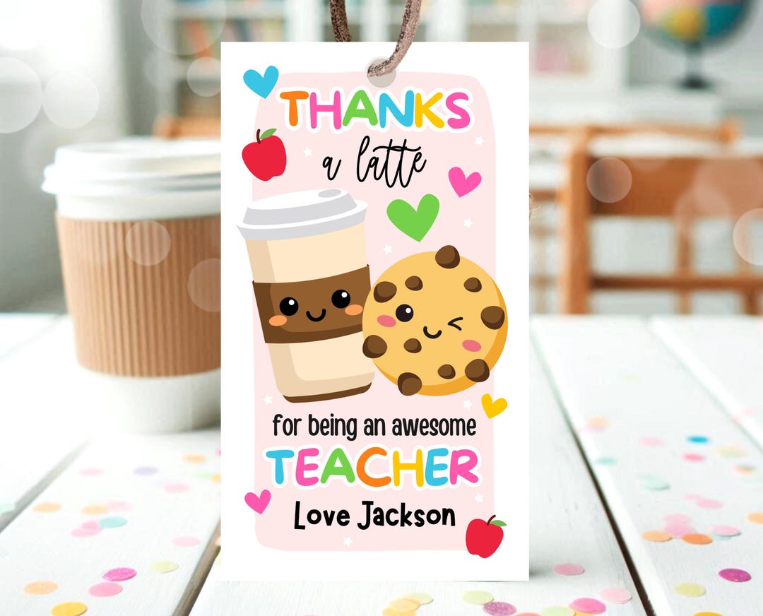 Editable Teacher Appreciation Tag, Thanks a Latte Gift Tag, End of Year ...