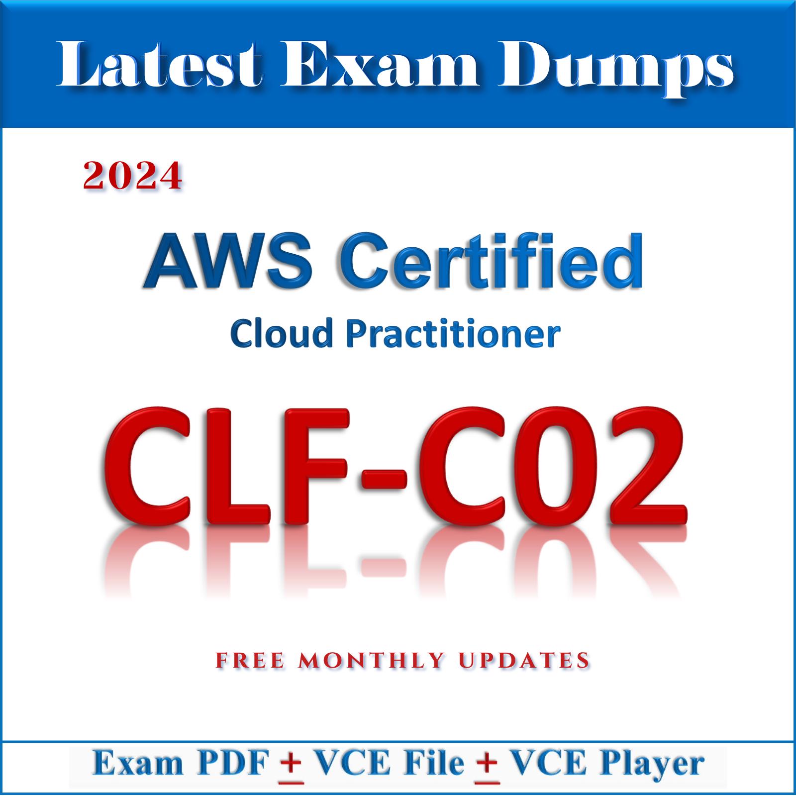 CLF-C02 Exam Dump AWS Certified Cloud Practitioner Exam in Pdf, VCE - September 2024 Updated ...