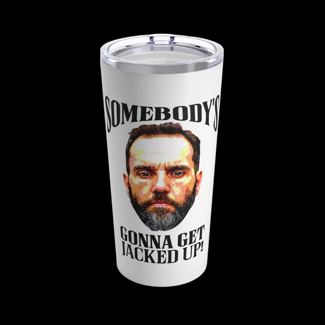 Somebody's Gonna Get Jacked up - Tumbler 20oz - Etsy