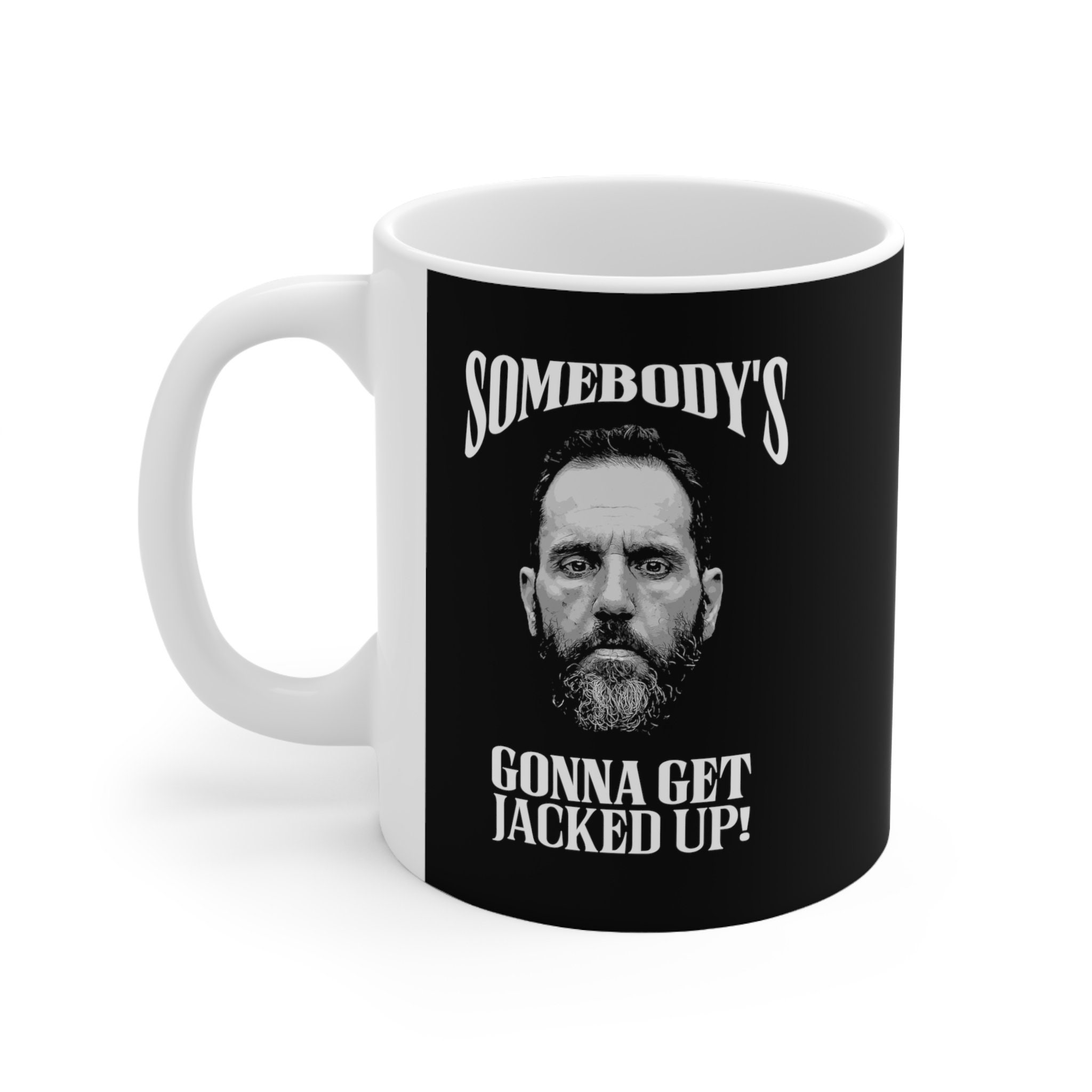 Somebody's Gonna Get Jacked Up! - 11 Oz Ceramic Coffee Mug, Gift for ...