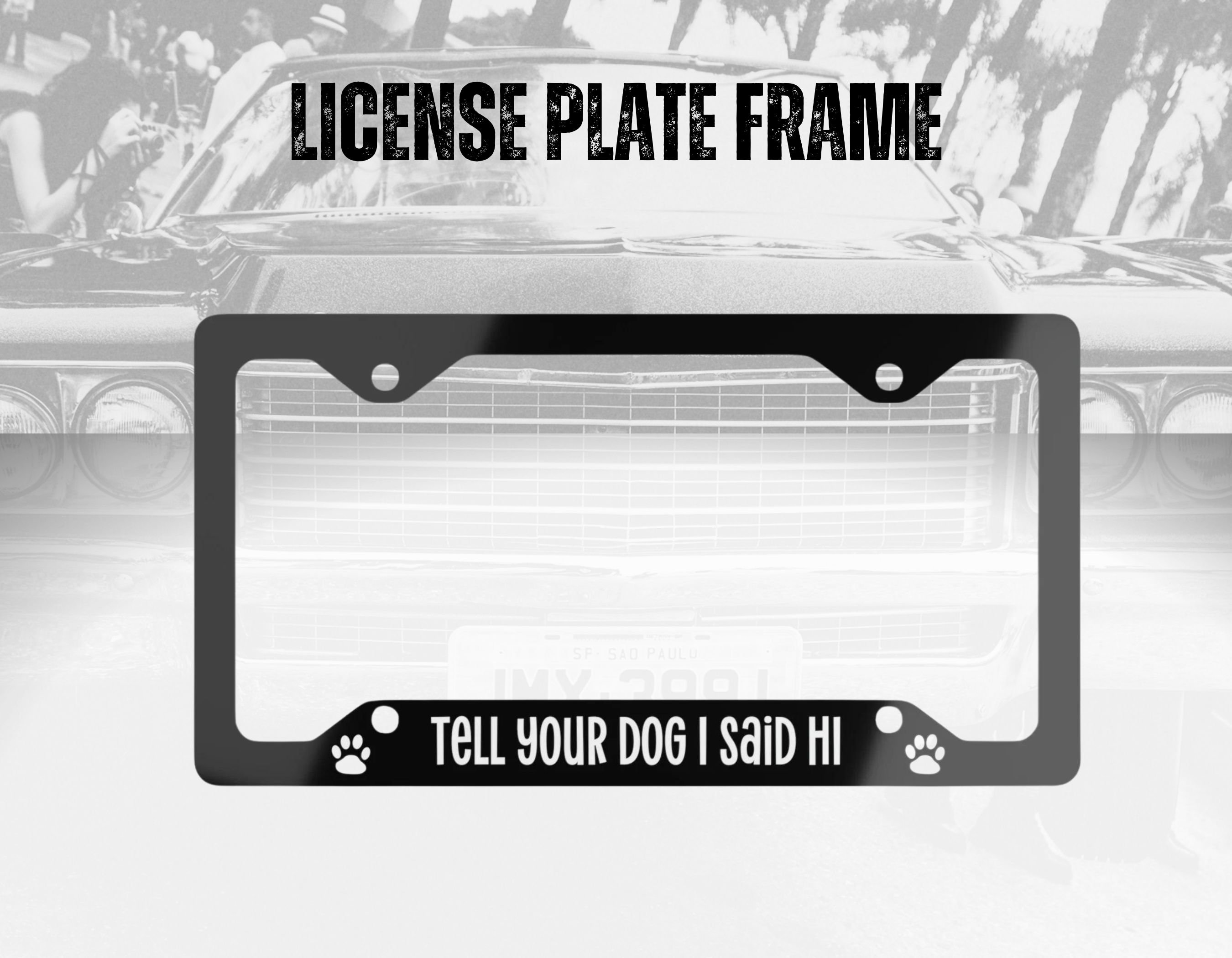 Tell Your Dog I Said Hi Metal License Plate Frame Dog - Etsy