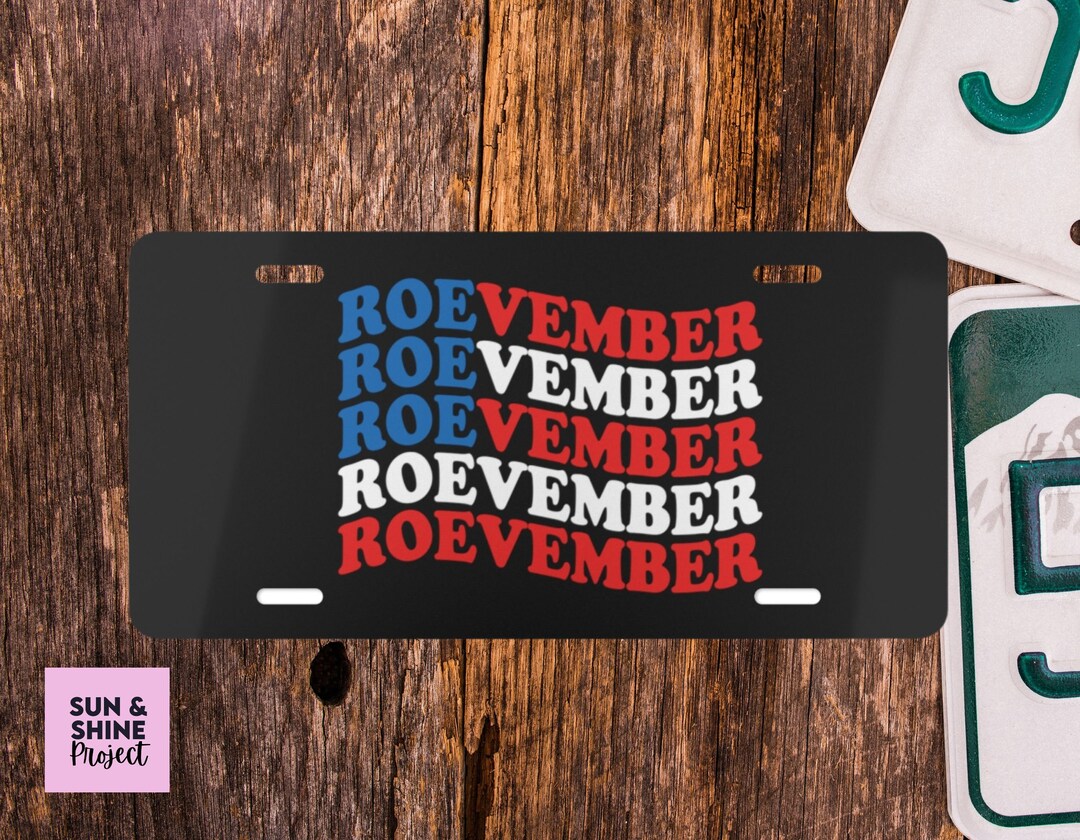 Roevember Roe V Wade Front License Plate, Women's Rights Car Vanity ...
