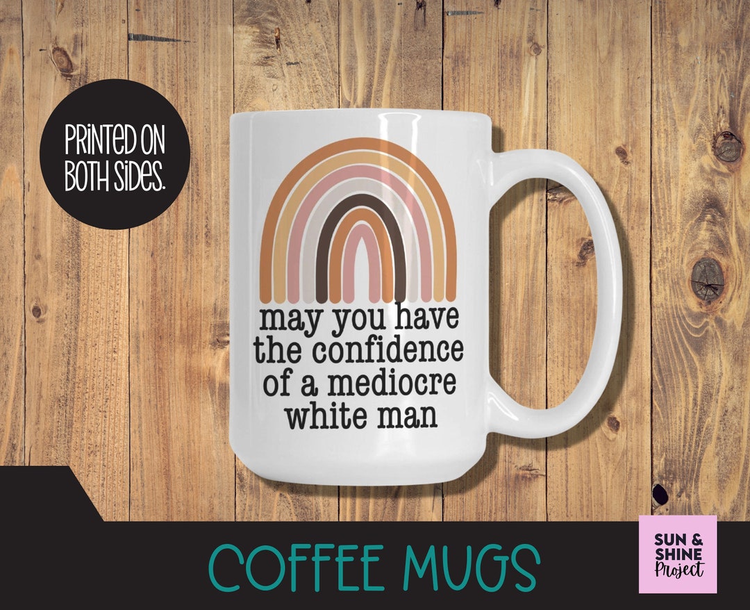 Rainbow Patriarchy Mug, Mediocre White Man Coffee Mug May You Have the ...