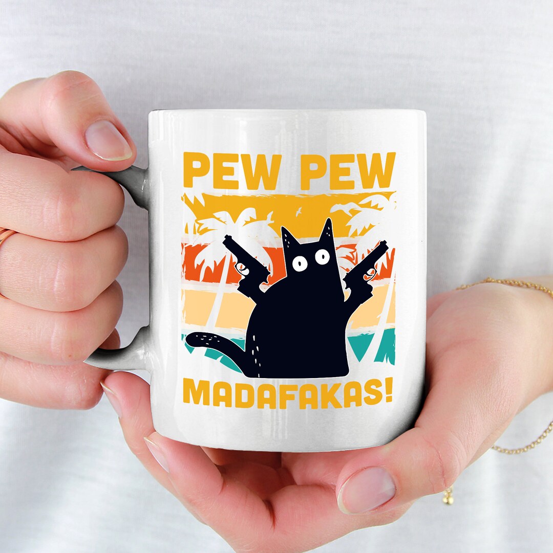 Pew Pew Madafakas Cat Coffee Cup Cats Gift Sayings Cup Cats Cat Lover ...